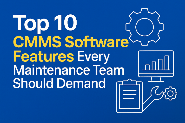 Top 10 CMMS Software Features Every Maintenance Team Should Demand ...